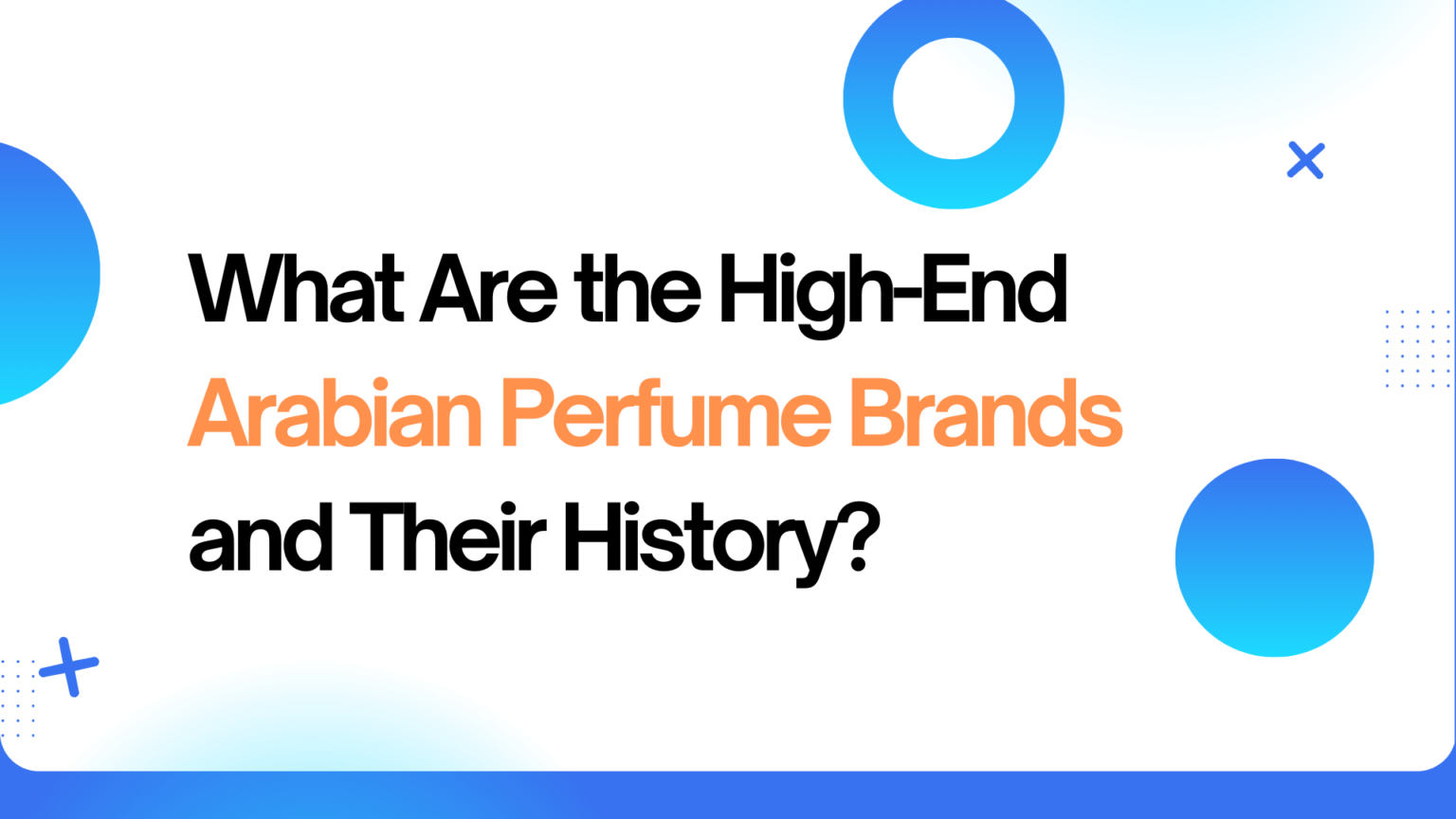 The Ultimate Guide to High-End Arabian Perfume Brands